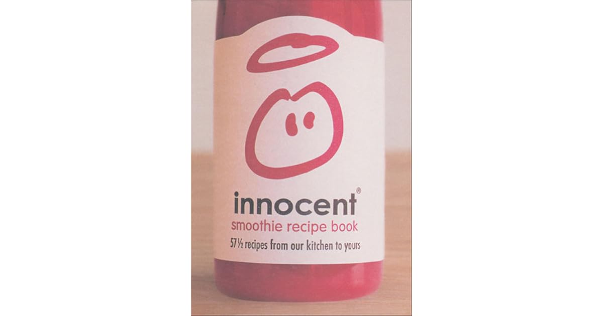 Innocent Smoothie Recipe Book: 57 1/2 recipes from our kitchen to yours ...