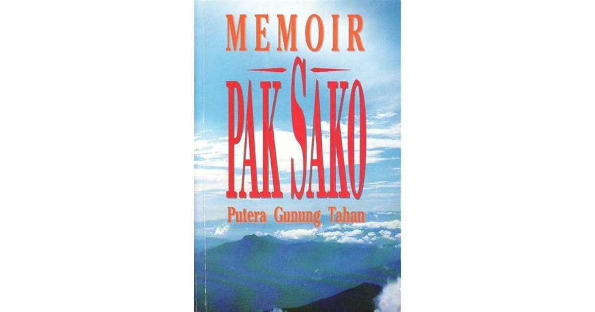 Memoir Pak Sako: Putera Gunung Tahan by Ishak Haji Muhammad