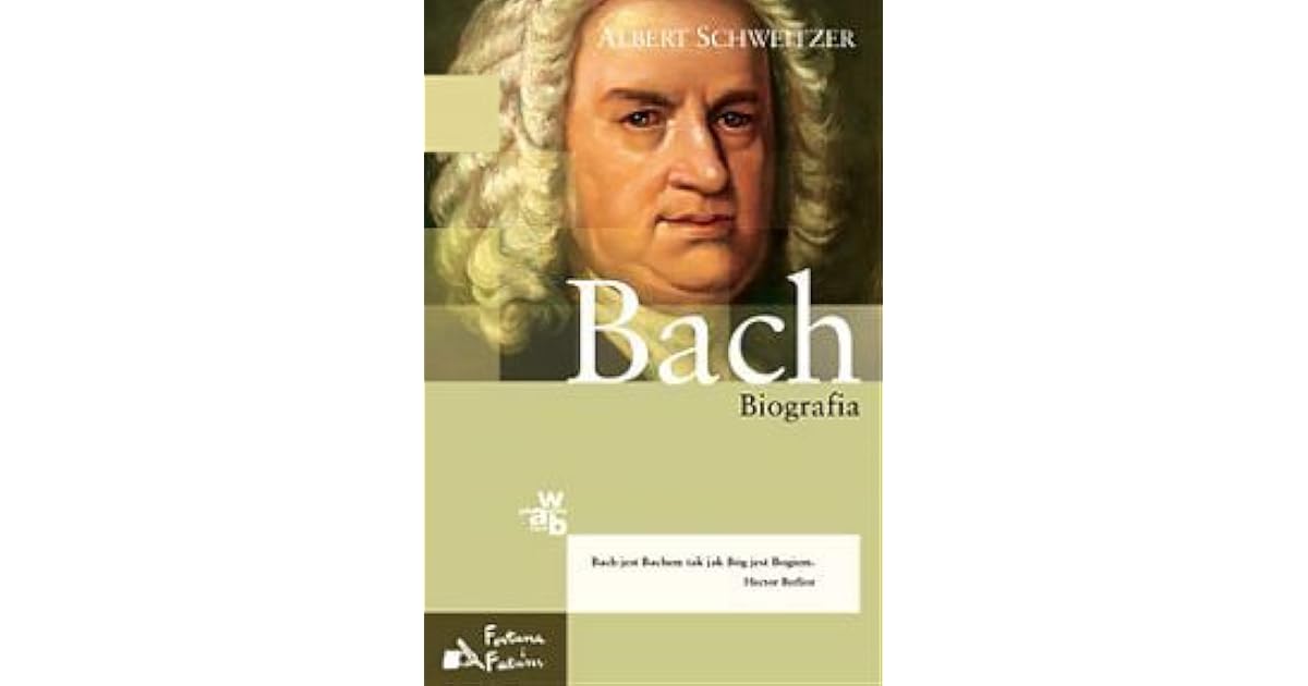 Jan Sebastian Bach - biografia by Albert Schweitzer