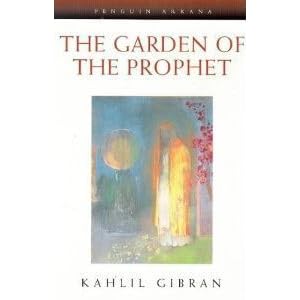 The Garden of The Prophet by Kahlil Gibran — Reviews, Discussion ...