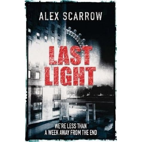 Last Light (Last Light, #1) by Alex Scarrow — Reviews, Discussion ...