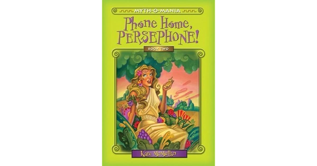 Phone Home, Persephone! (Myth-O-Mania, #2) by Kate McMullan