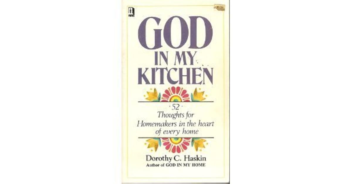 God in My Kitchen: 52 Thoughts for Homemakers by Dorothy C. Haskin