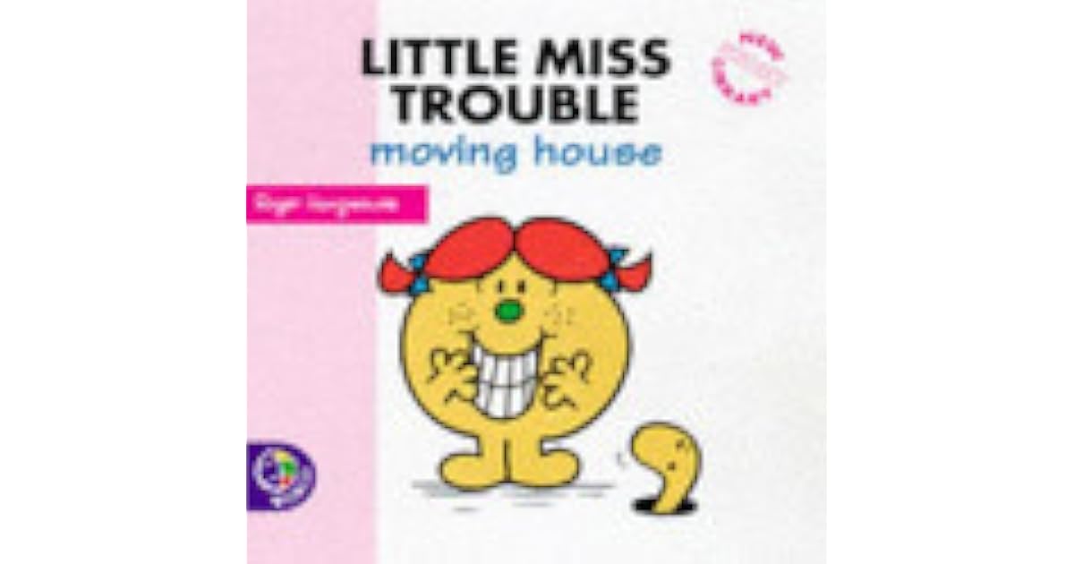 Little Miss Trouble Moving House by Roger Hargreaves