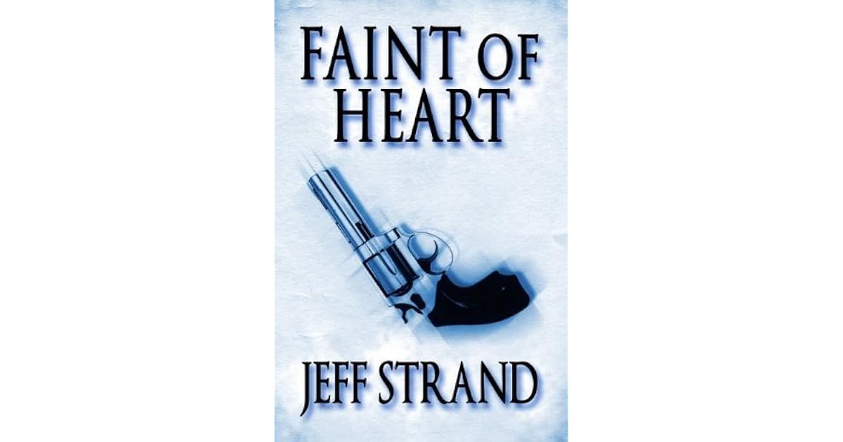 Faint of Heart by Jeff Strand