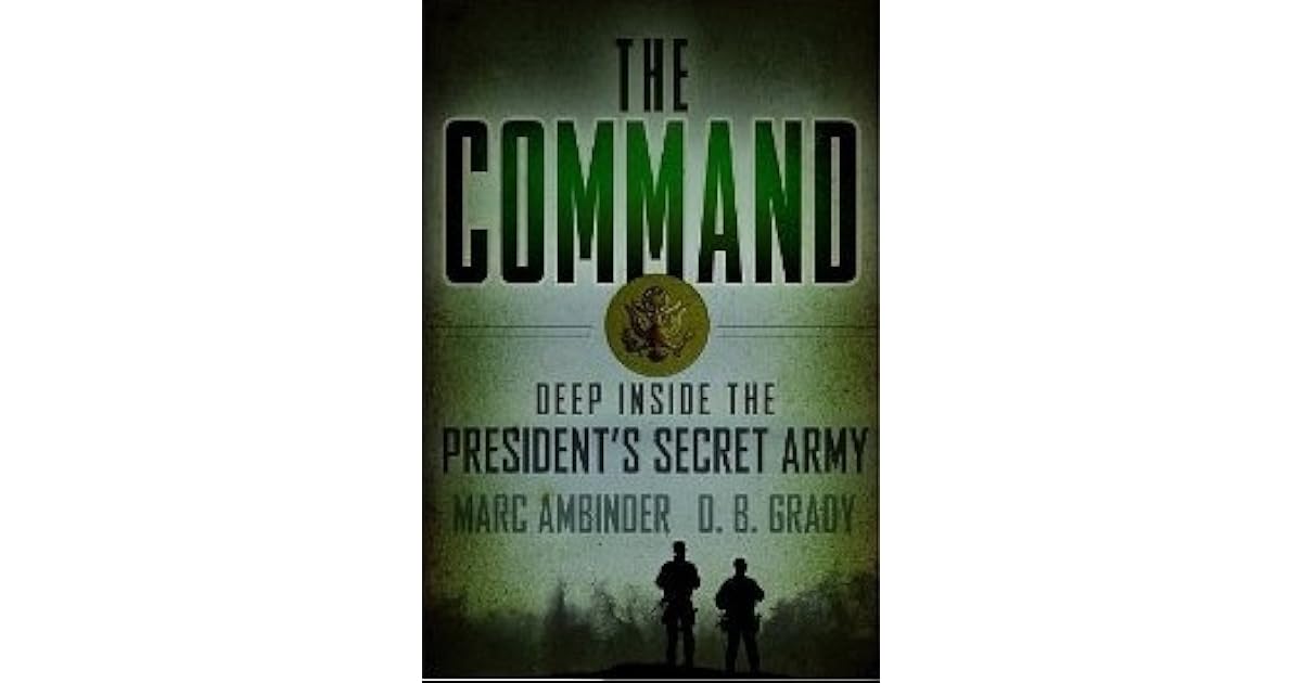 The Command: Deep Inside The President's Secret Army by Marc Ambinder