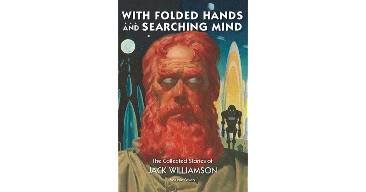 With Folded Hands & Searching Mind, The Collected Stories of Jack ...
