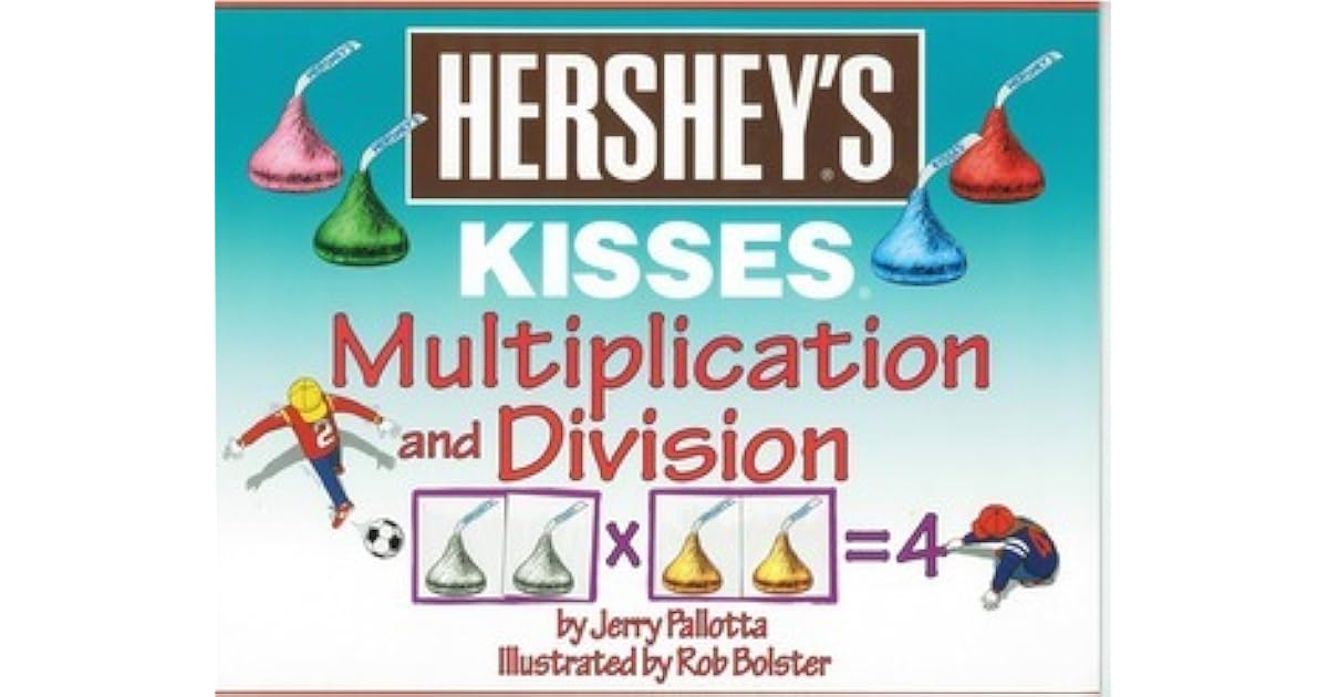Hershey's Kisses: Multiplication and Division by Jerry Pallotta