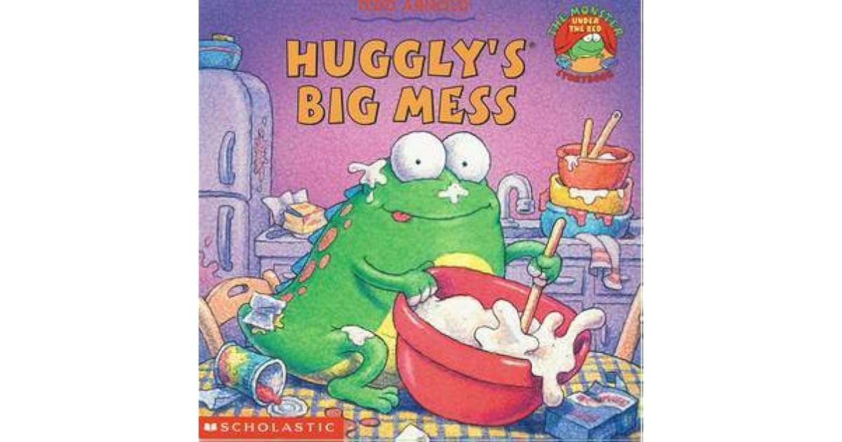 Huggly's Big Mess (Huggly, #6) by Tedd Arnold