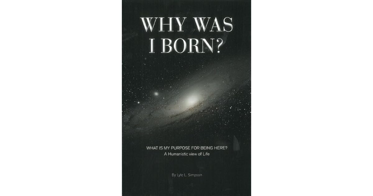 Why Was I Born? by Lyle L. Simpson