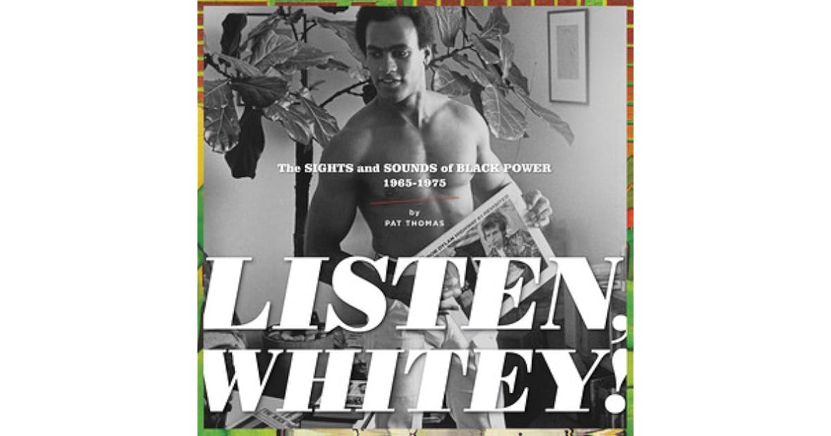 Listen, Whitey!: The Sounds of Black Power, 1965-1975 by Pat Thomas