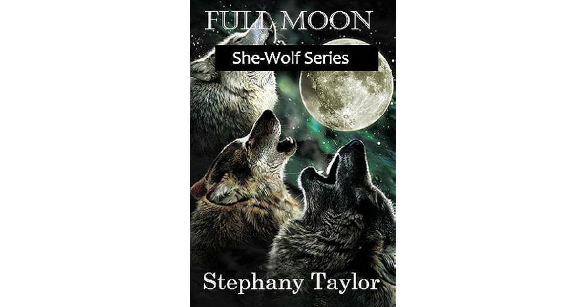 Full Moon (She-Wolf Series) by Stephany Taylor