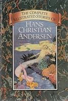 Complete Illustrated Stories of Hans Christian Andersen by Hans ...