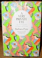 A Very Private Eye: The Diaries, Letters And Notebooks Of Barbara Pym ...