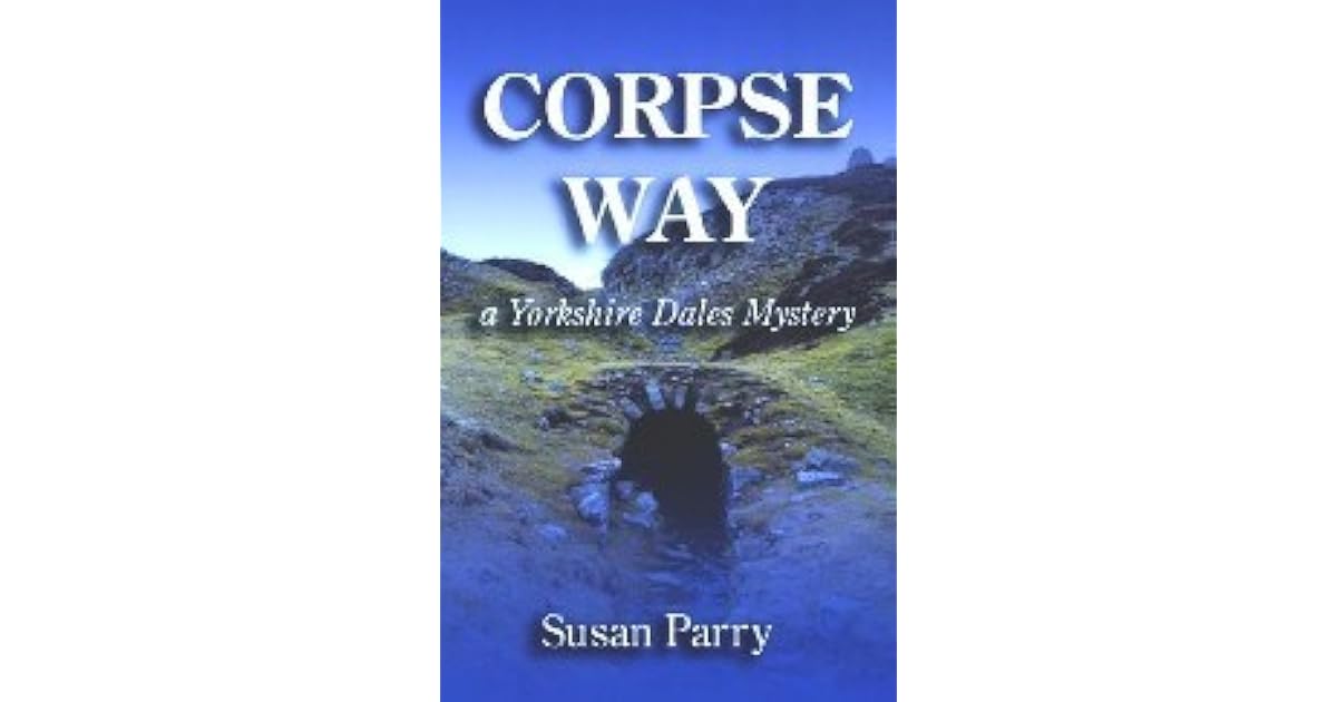 Corpse Way (Yorkshire Dales Mystery #1) by Susan Parry