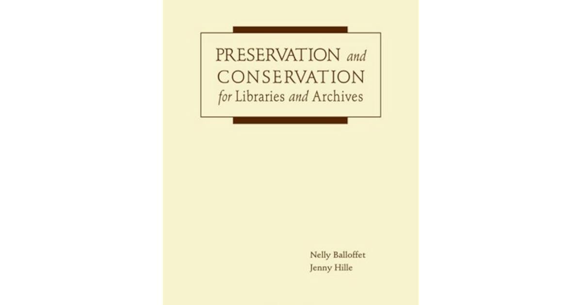 Preservation And Conservation For Libraries And Archives by Nelly Balloffet