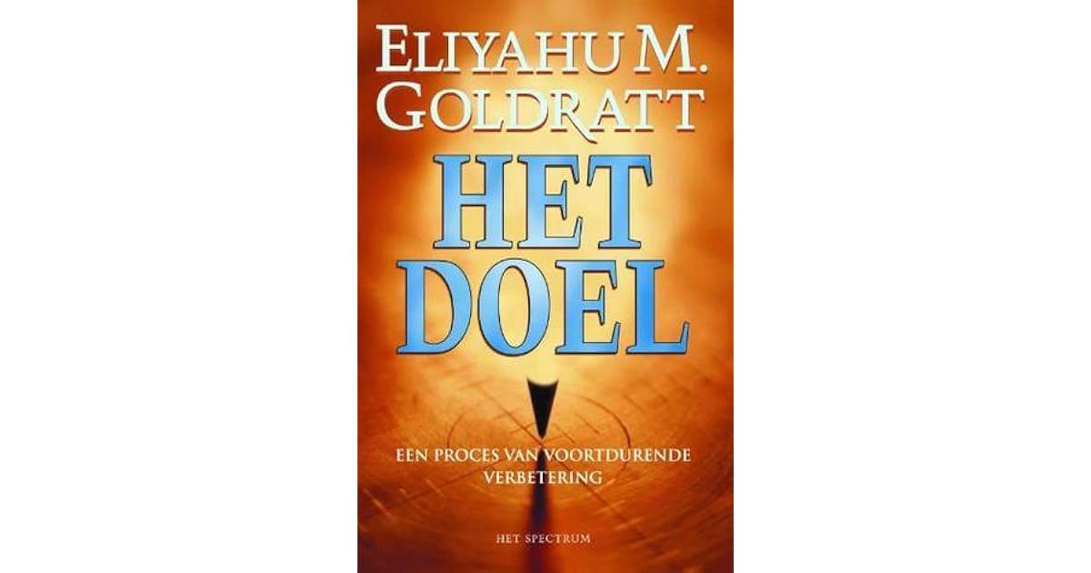 Het Doel: Een proces van voortdurende verbetering by Eliyahu M. Goldratt