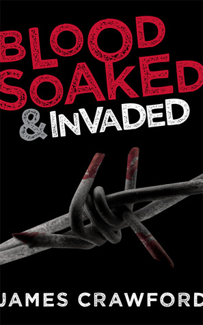 Blood Soaked and Invaded (Blood Soaked #2) by James Crawford