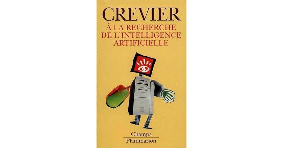 A la recherche de l'intelligence artificielle by Daniel Crevier
