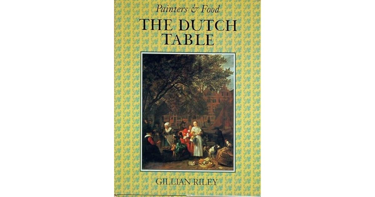 The Dutch Table: Gastronomy in the Golden Age of the Netherlands by ...