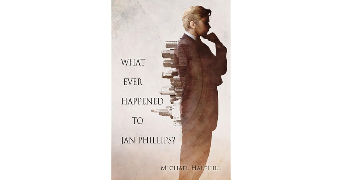 What Ever Happened to Jan Phillips? by Michael Halfhill