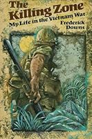 The Killing Zone: My Life in the Vietnam War by Frederick Downs