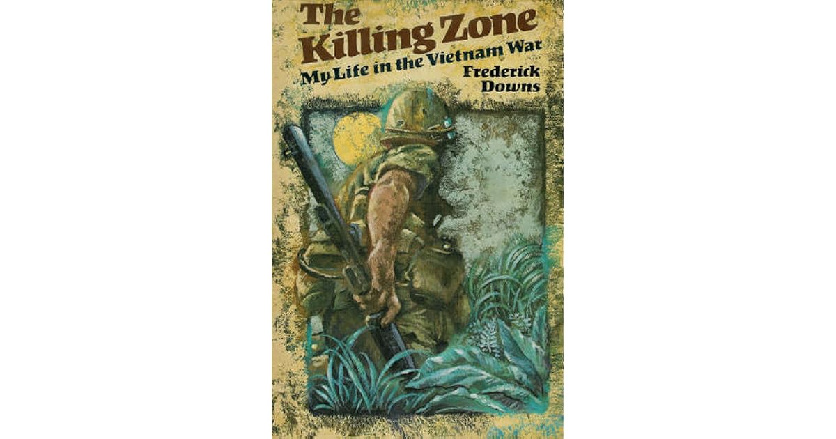 The Killing Zone: My Life In The Vietnam War by Frederick Downs Jr.