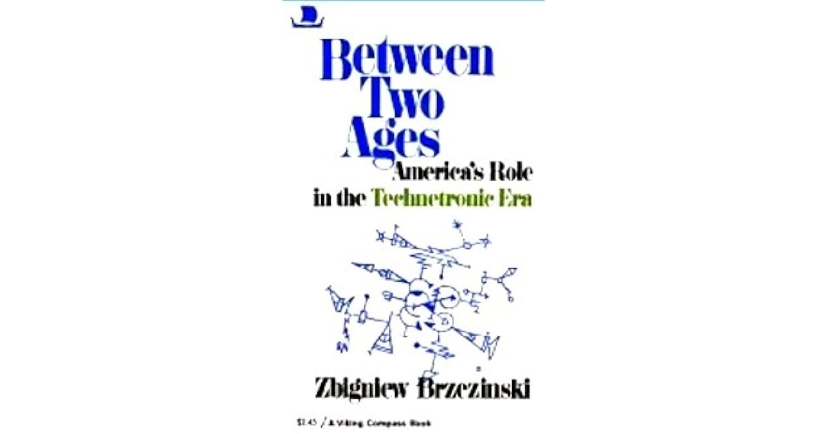 Between Two Ages: America's Role in the Technetronic Era by Zbigniew ...