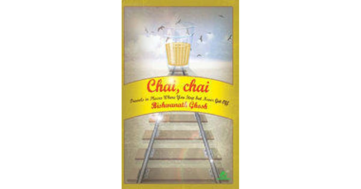 Chai, Chai by Bishwanath Ghosh