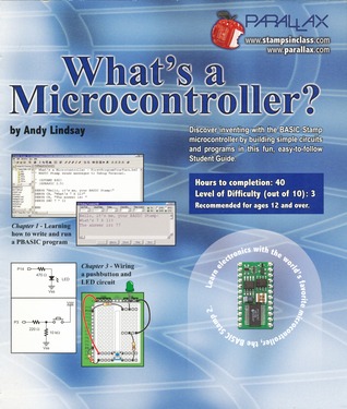 What's a Microcontroller?: Student Guide: Version 2.0 by Andy Lindsay