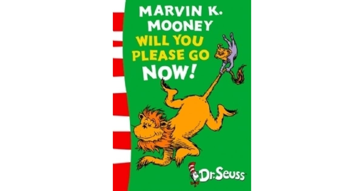 Marvin K. Mooney Will You Please Go Now! by Dr. Seuss