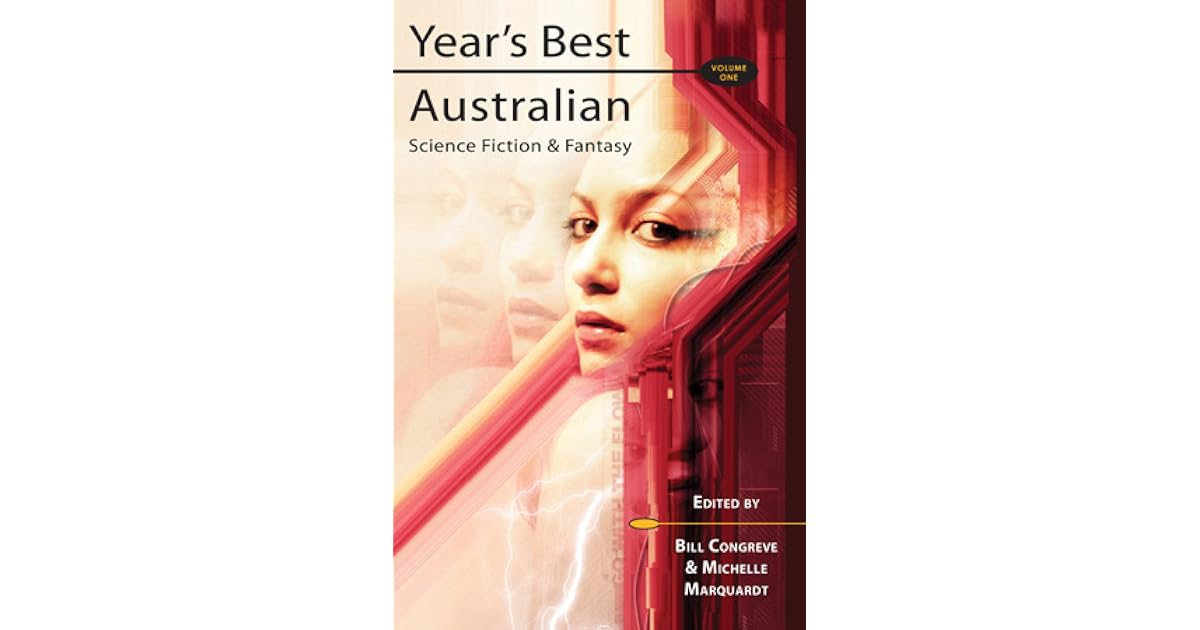 Year's Best Australian Science Fiction & Fantasy, Volume 1 by Bill Congreve