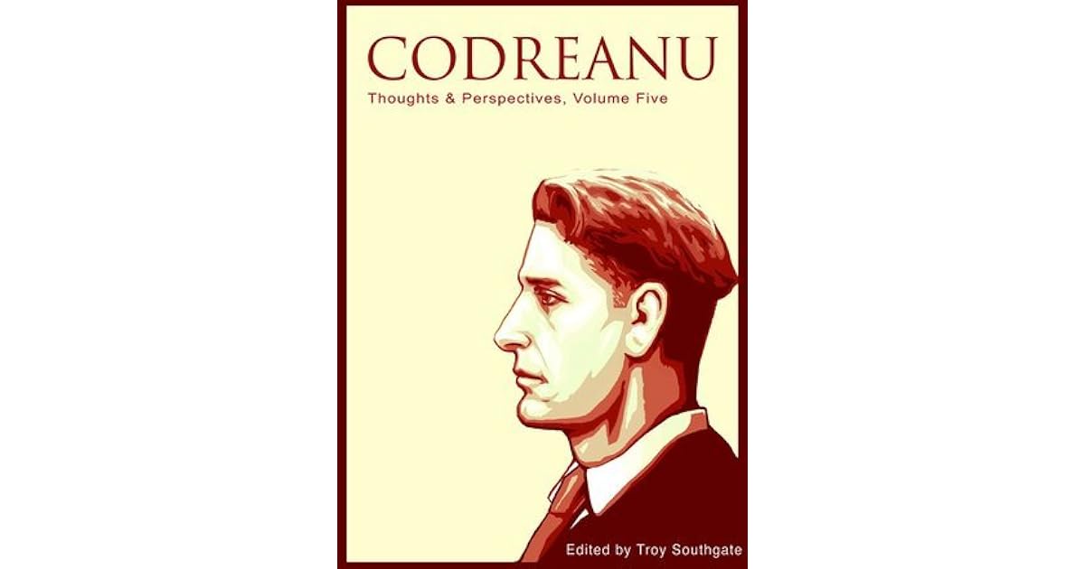 Codreanu: Thoughts & Perspectives, Volume Five by Troy Southgate