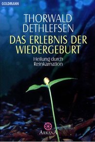 Das Erlebnis der Wiedergeburt: Heilung durch Reinkarnation by Thorwald ...