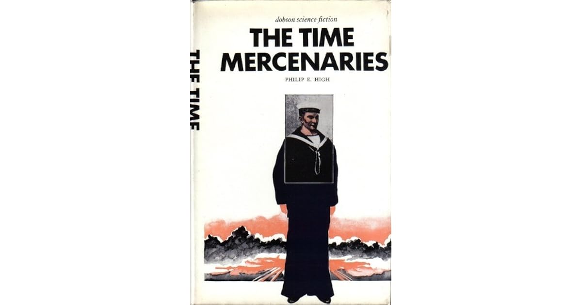 The Time Mercenaries by Philip E. High