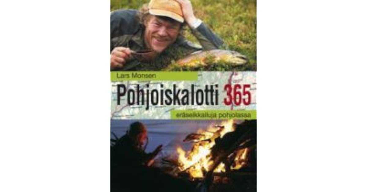 Pohjoiskalotti 365 - eräseikkailuja pohjolassa by Lars Monsen