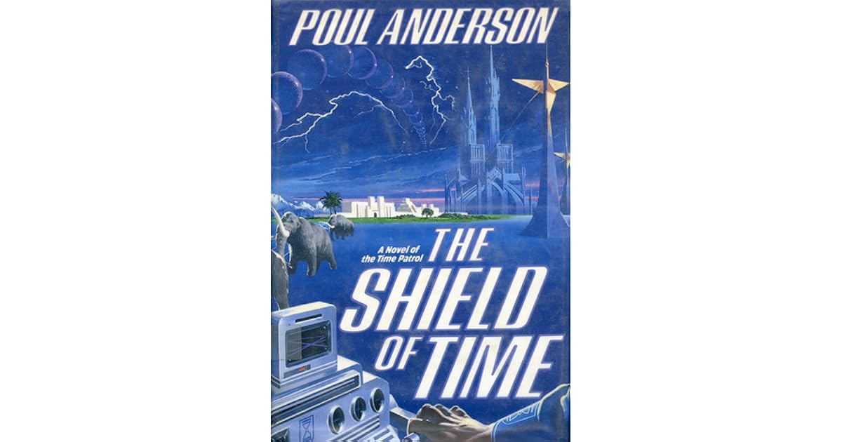 The Shield of Time (Time Patrol, #5) by Poul Anderson