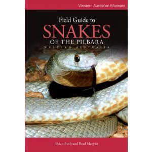 FIELD GUIDE TO SNAKES OF THE PILBARA, WESTERN AUSTRALIA by Brian Bush