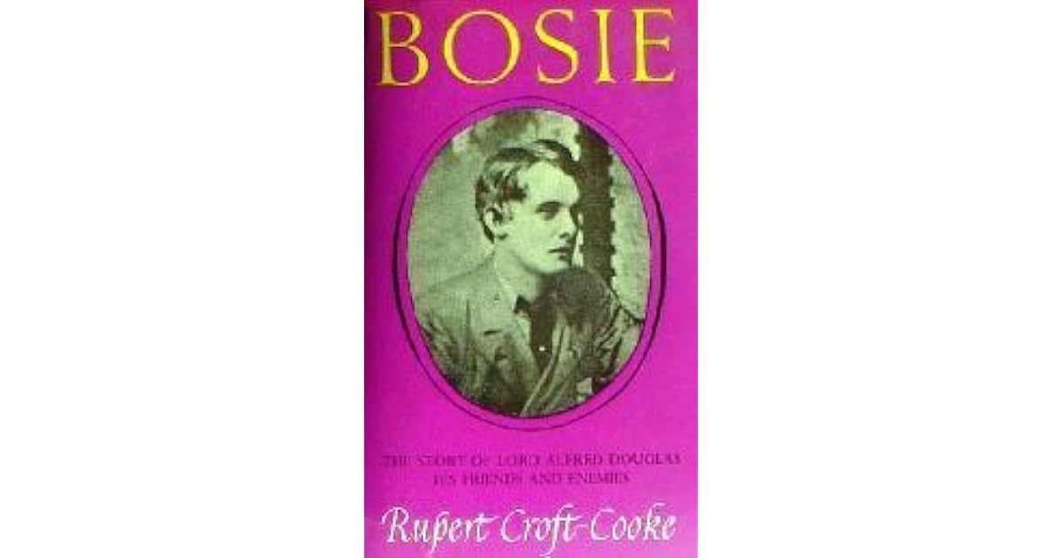Bosie: Lord Alfred Douglas, His Friends and Enemies by Rupert Croft-Cooke