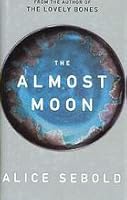 The Almost Moon by Alice Sebold