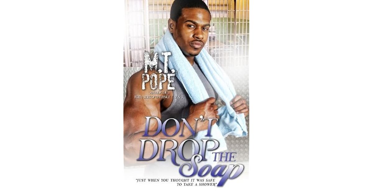 Don't Drop The Soap by M.T. Pope