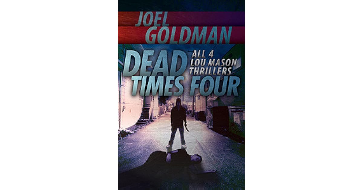 Dead Times Four by Joel Goldman