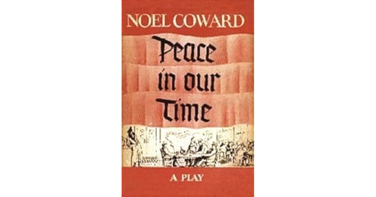 Peace in Our Time by Noël Coward
