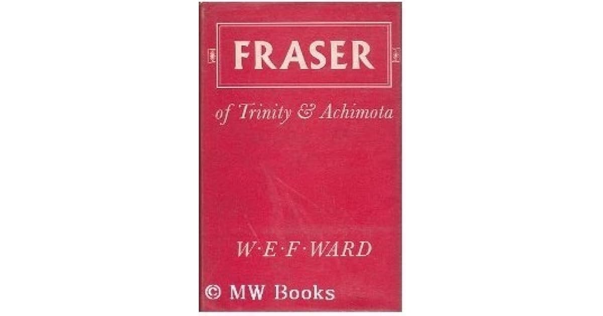 Fraser of Trinity and Achimota by William Ernest Frank Ward