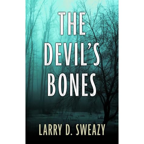 The Devil's Bones by Larry D. Sweazy — Reviews, Discussion, Bookclubs, Lists