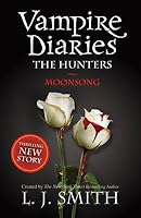 Moonsong (The Vampire Diaries: The Hunters, #2) by L.J. Smith