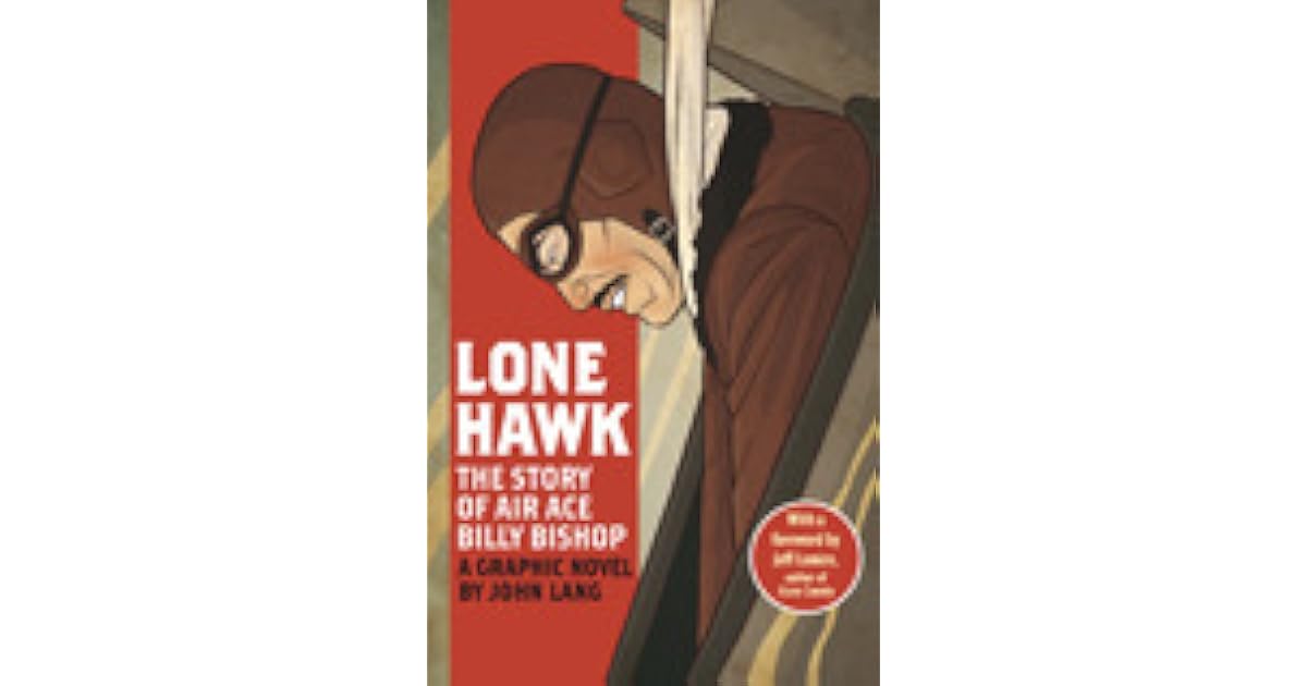 Lone Hawk:the Story of Air Ace Billy Bishop by John Lang