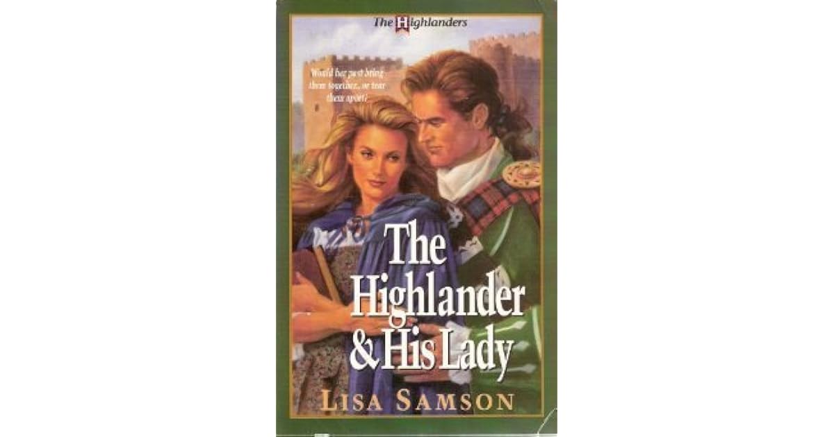 The Highlander & His Lady (The Highlanders, #1) by Lisa Samson