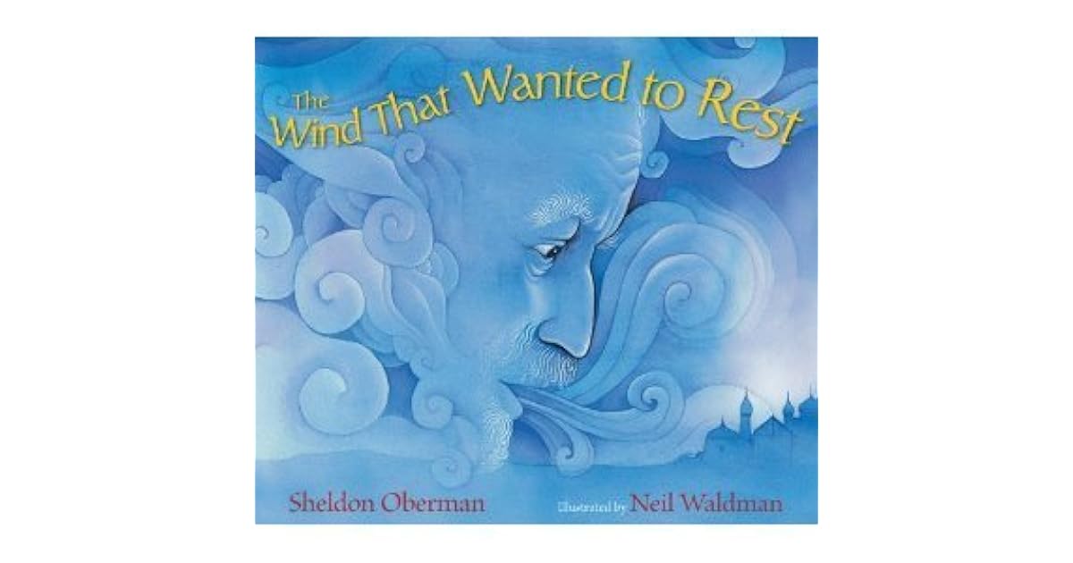 The Wind That Wanted To Rest by Sheldon Oberman