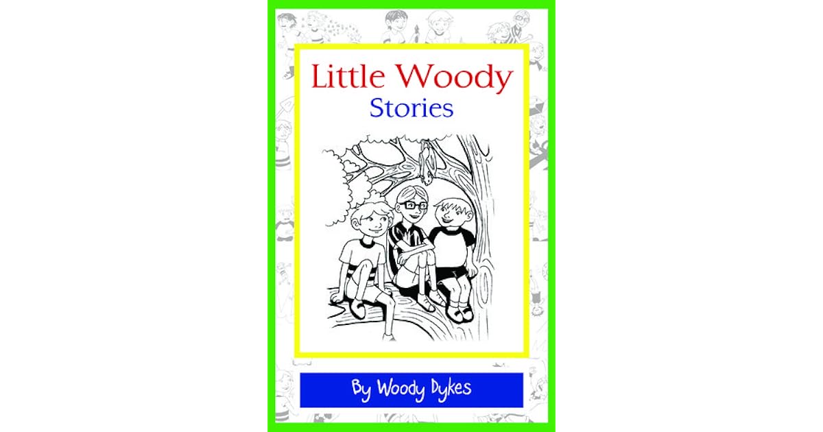 Little Woody Stories by Woody Dykes